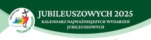 Rok Jubileuszowy 2025 - Pielgrzymi Nadziei - Archidiecezja Lubelska